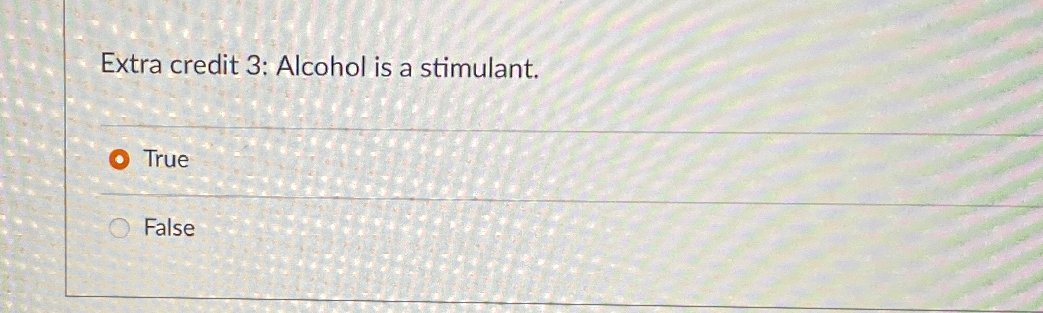 Solved Extra Credit 3 Alcohol Is A Stimulant Truefalse