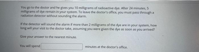 Solved You go to the doctor and he gives you 10 milligrams | Chegg.com