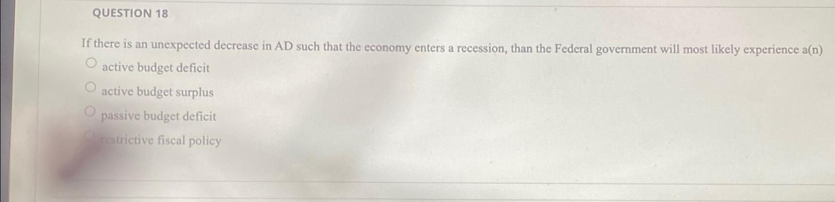 Solved QUESTION 18If there is an unexpected decrease in AD | Chegg.com