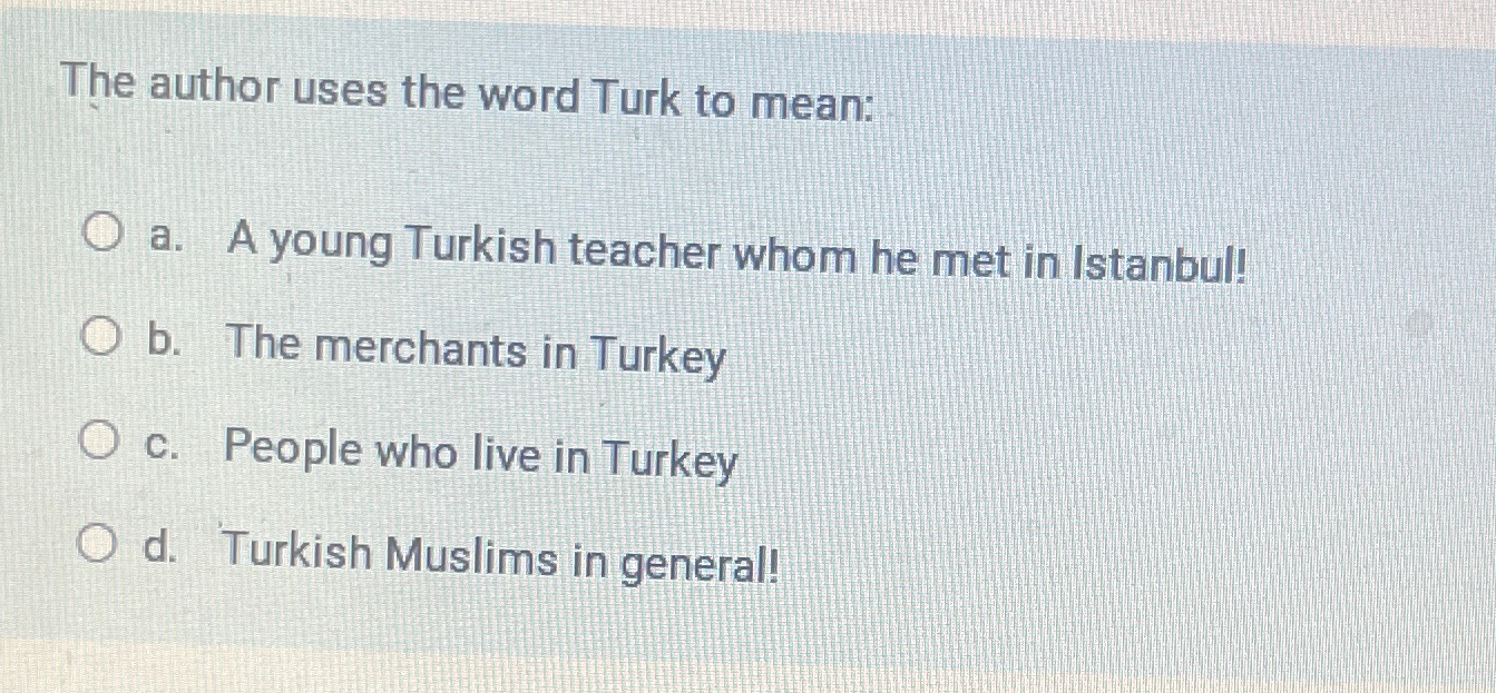 Solved The author uses the word Turk to mean:a. ﻿A young | Chegg.com