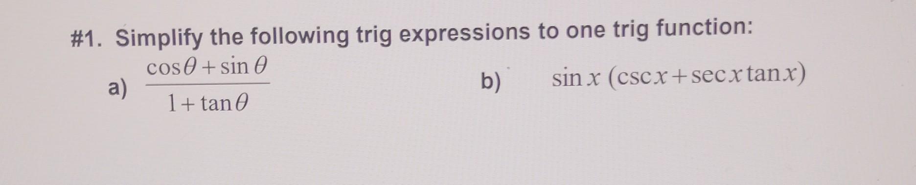 Solved \#1. Simplify the following trig expressions to one | Chegg.com