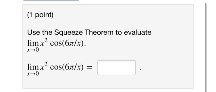 Solved (1 point) Use the Squeeze Theorem to evaluate lim x? | Chegg.com