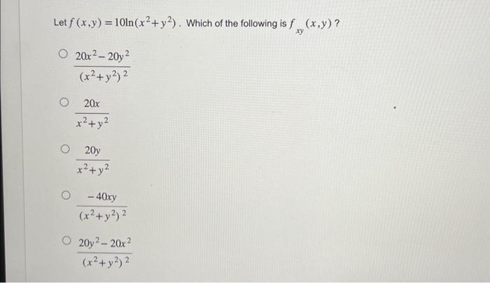 Solved Let f(x,y)=10ln(x2+y2). Which of the following is | Chegg.com