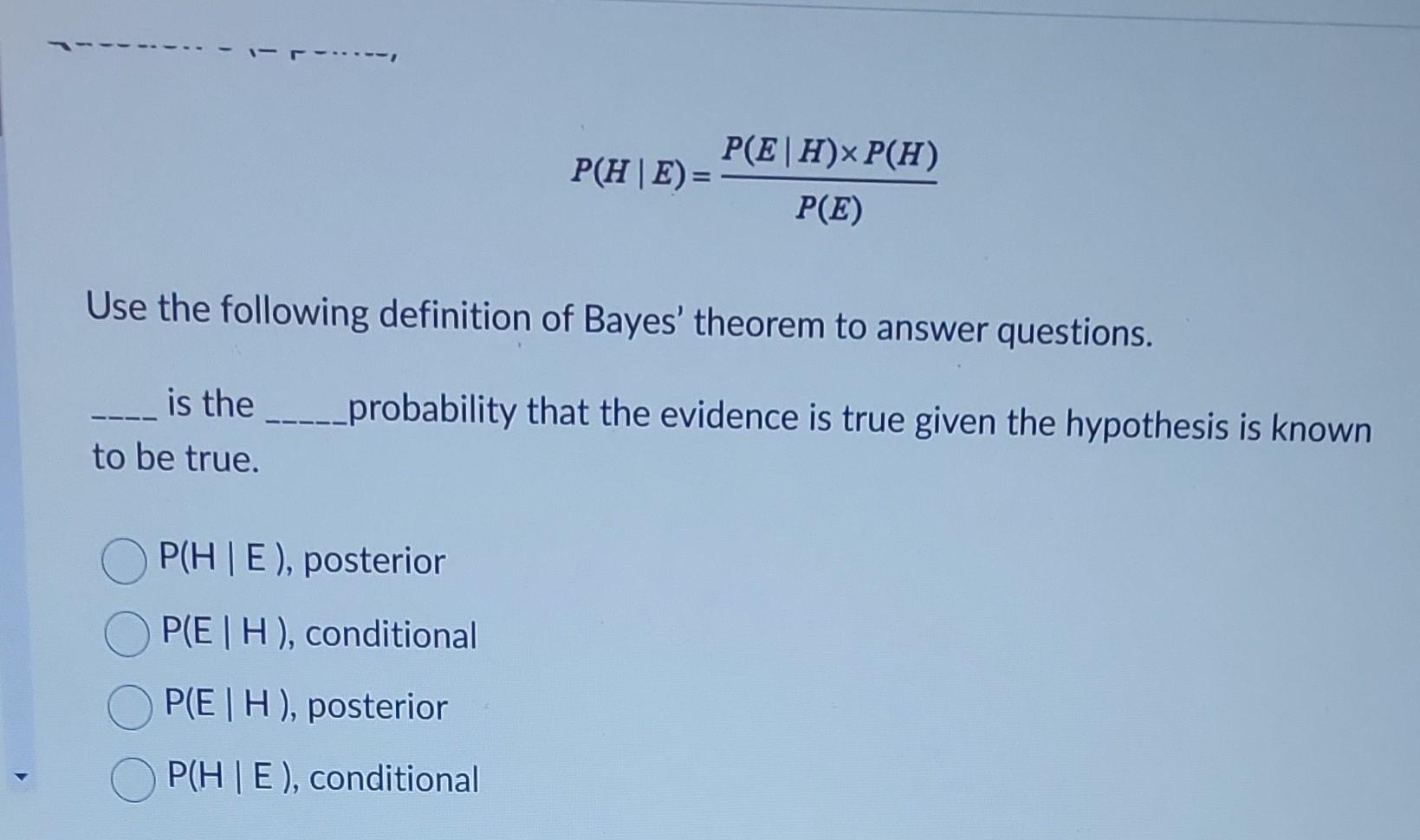 Solved P(H∣E)=P(E)P(E∣H)×P(H) Use the following definition | Chegg.com