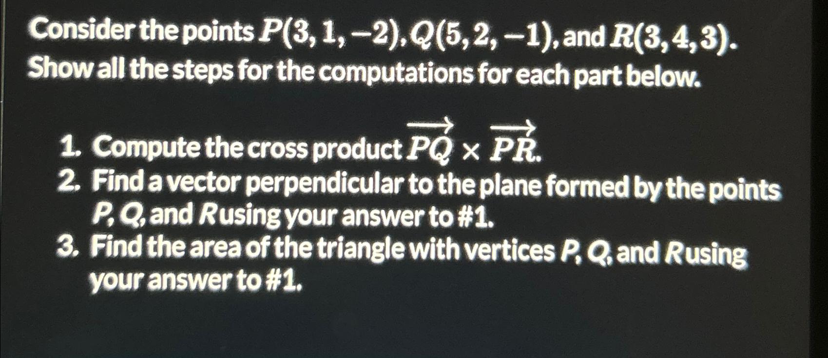 Solved Consider the points P(3,1,-2),Q(5,2,-1), ﻿and | Chegg.com