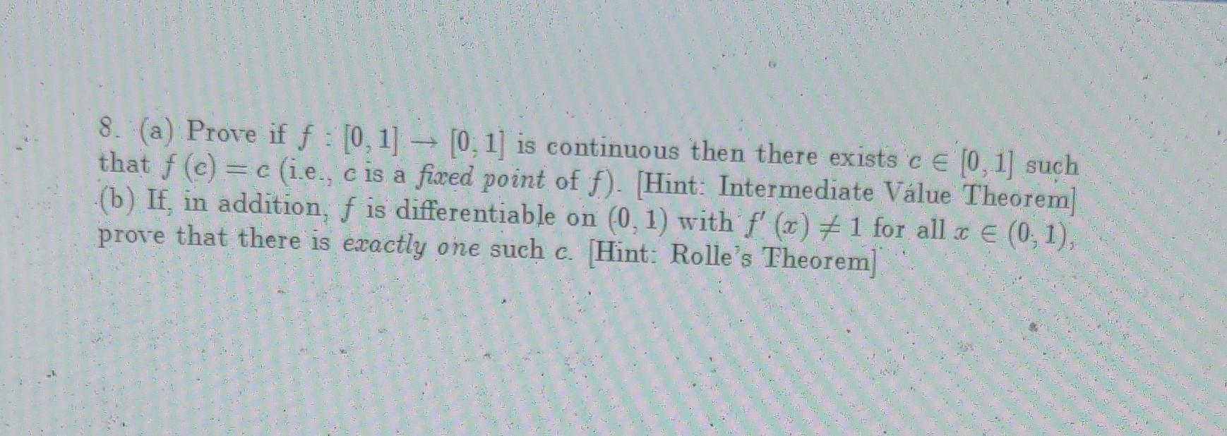Solved 8. (a) Prove if f:[0,1]→[0,1] is continuous then | Chegg.com
