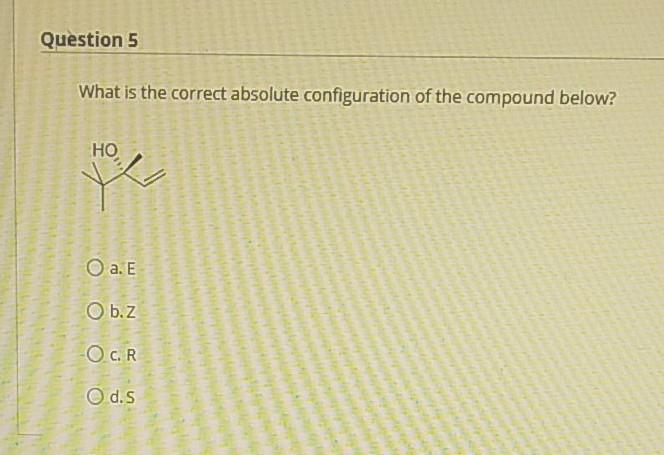 Solved Question 5 What Is The Correct Absolute Configuration