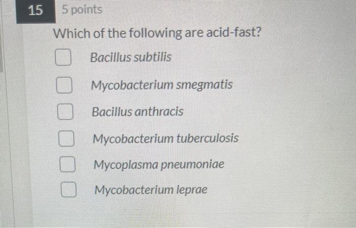Solved 15 5 points Which of the following are acid-fast? | Chegg.com