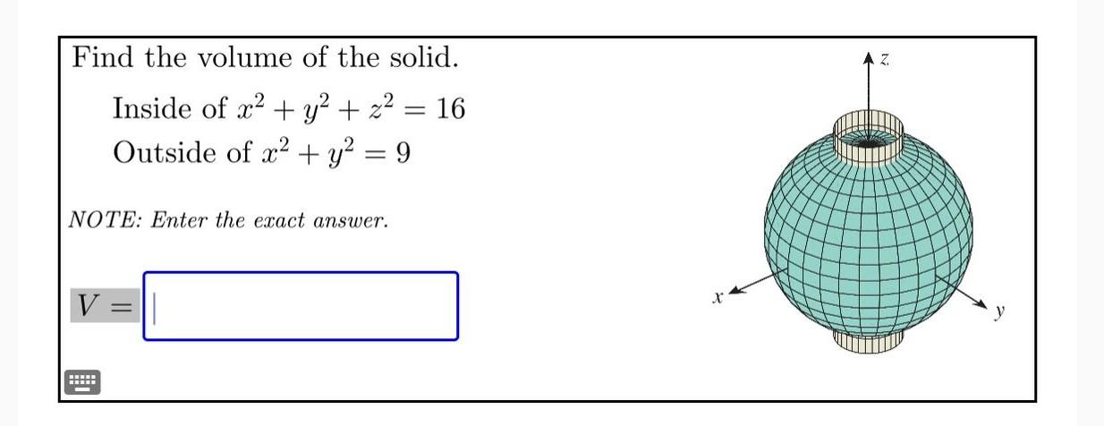 Solved Find the volume of the solid. Inside of x2+y2+z2=16 | Chegg.com