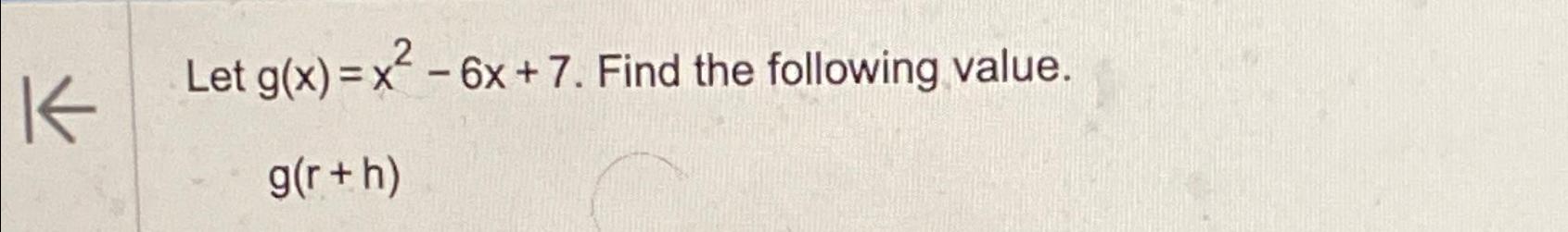 Solved 1larr, Let g(x)=x2-6x+7. ﻿Find the following | Chegg.com