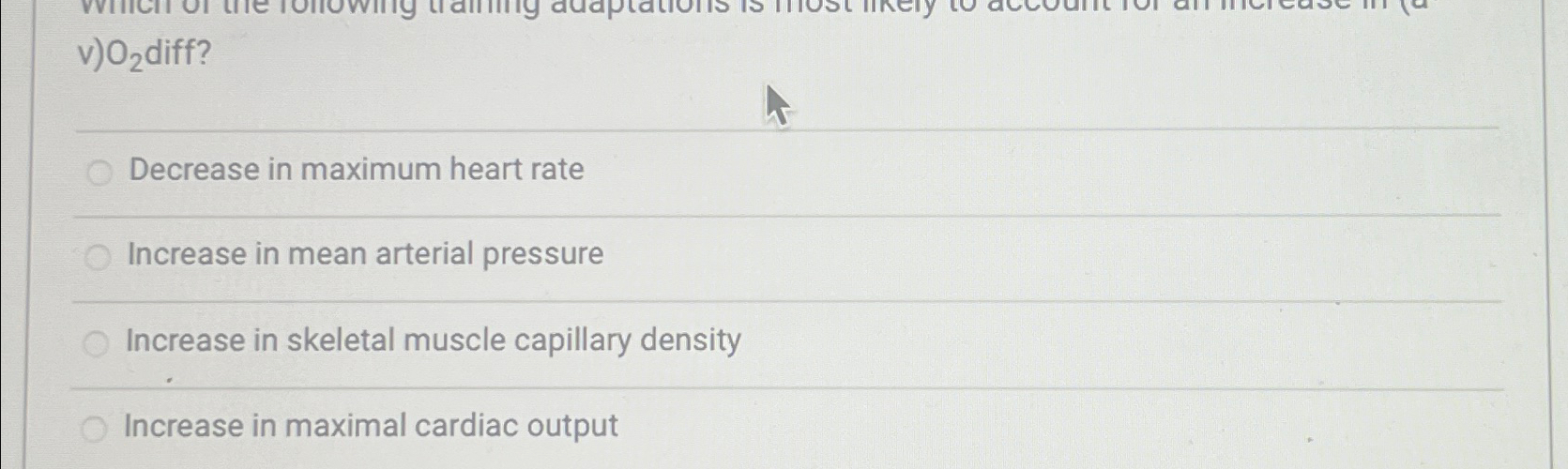 Solved v) O2 ﻿diff?Decrease in maximum heart rateIncrease in | Chegg.com
