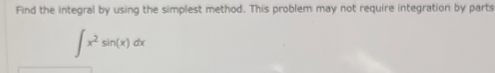 Solved Find the integral by using the simplest method. This | Chegg.com