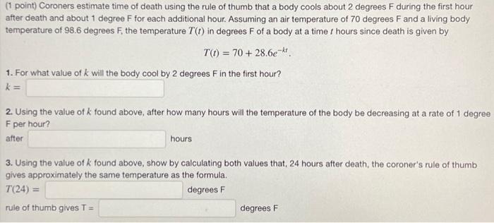 Solved (1 point) Coroners estimate time of death using the | Chegg.com