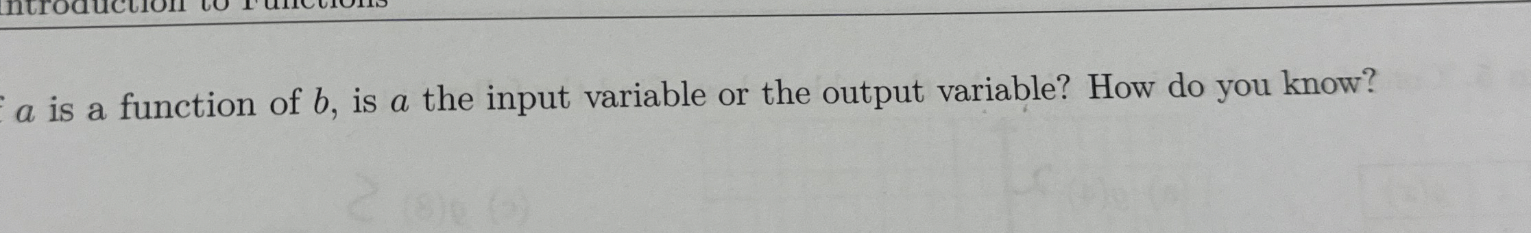 Solved a ﻿is a function of b, ﻿is a the input variable or | Chegg.com