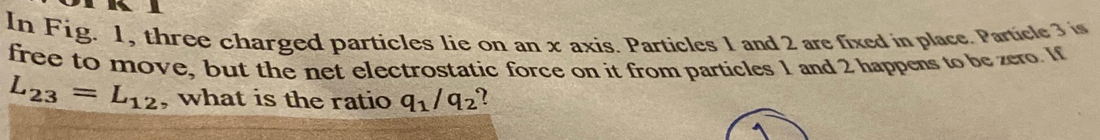 Solved In Fig. 1, three charged particles lie on an x axis. | Chegg.com