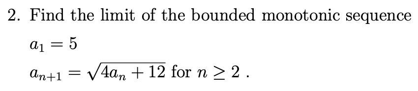 Solved Find the limit of the bounded monotonic | Chegg.com