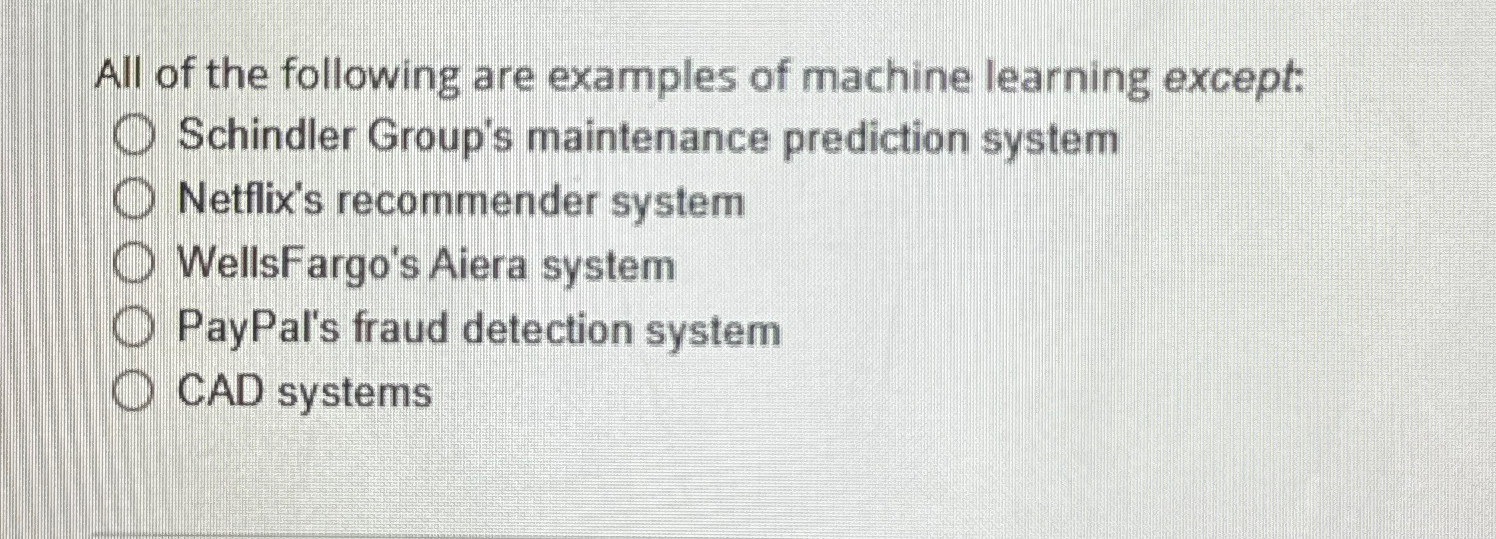 Solved All of the following are examples of machine learning | Chegg.com