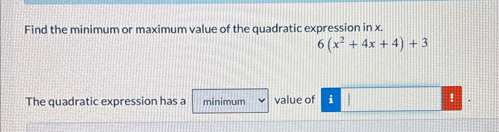Solved Find the minimum or maximum value of the quadratic | Chegg.com