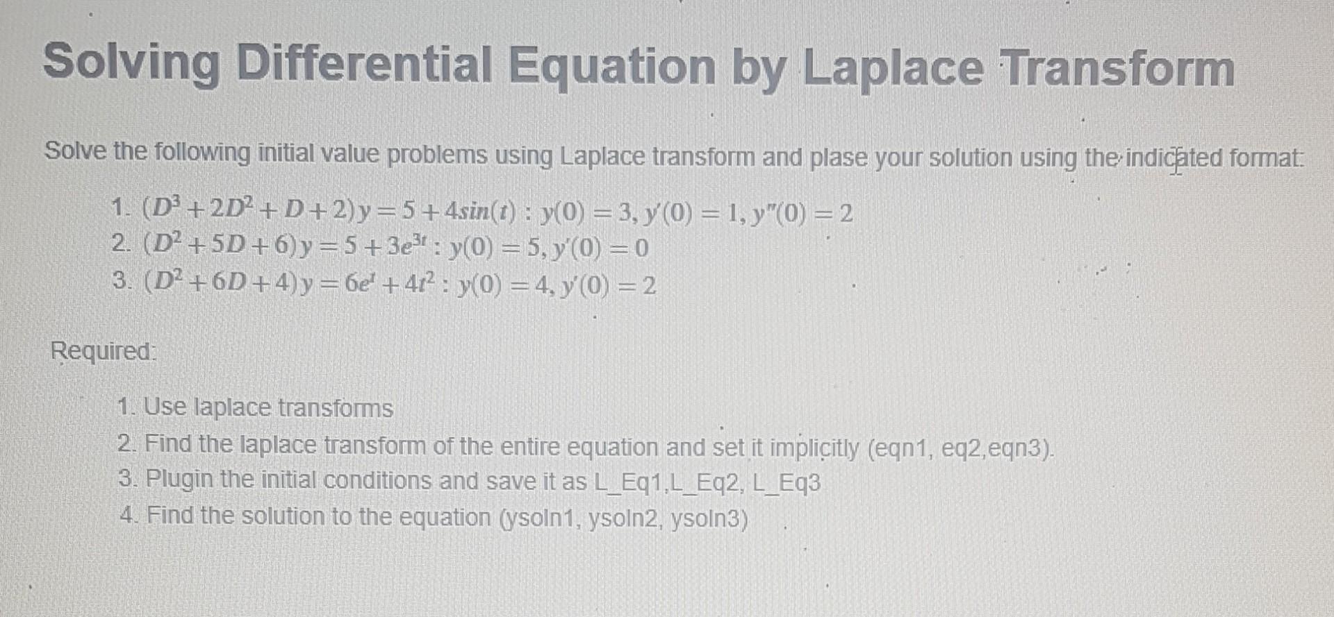 Solved Solving Differential Equation by Laplace Transform | Chegg.com Solved Solving Differential Equation by Laplace Transform | Chegg.com