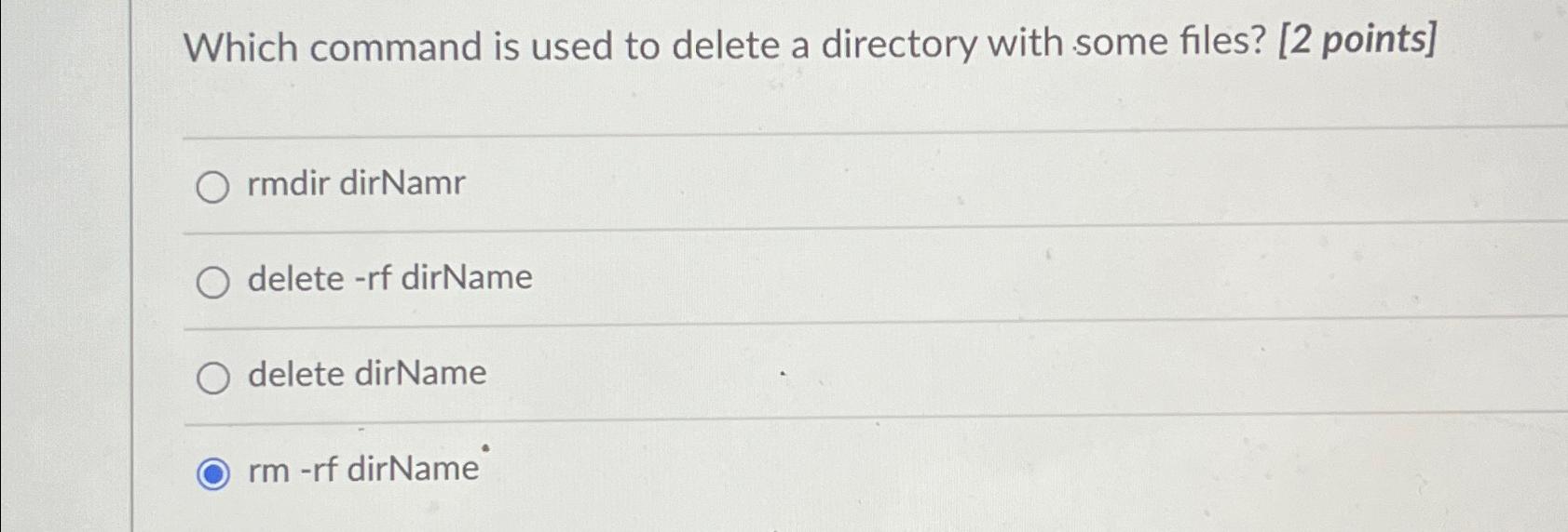 Solved Which command is used to delete a directory with some | Chegg.com