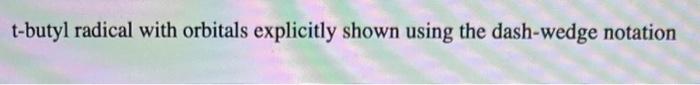 Solved t-butyl radical with orbitals explicitly shown using | Chegg.com