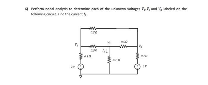 Solved 6) Perform nodal analysis to determine each of the | Chegg.com
