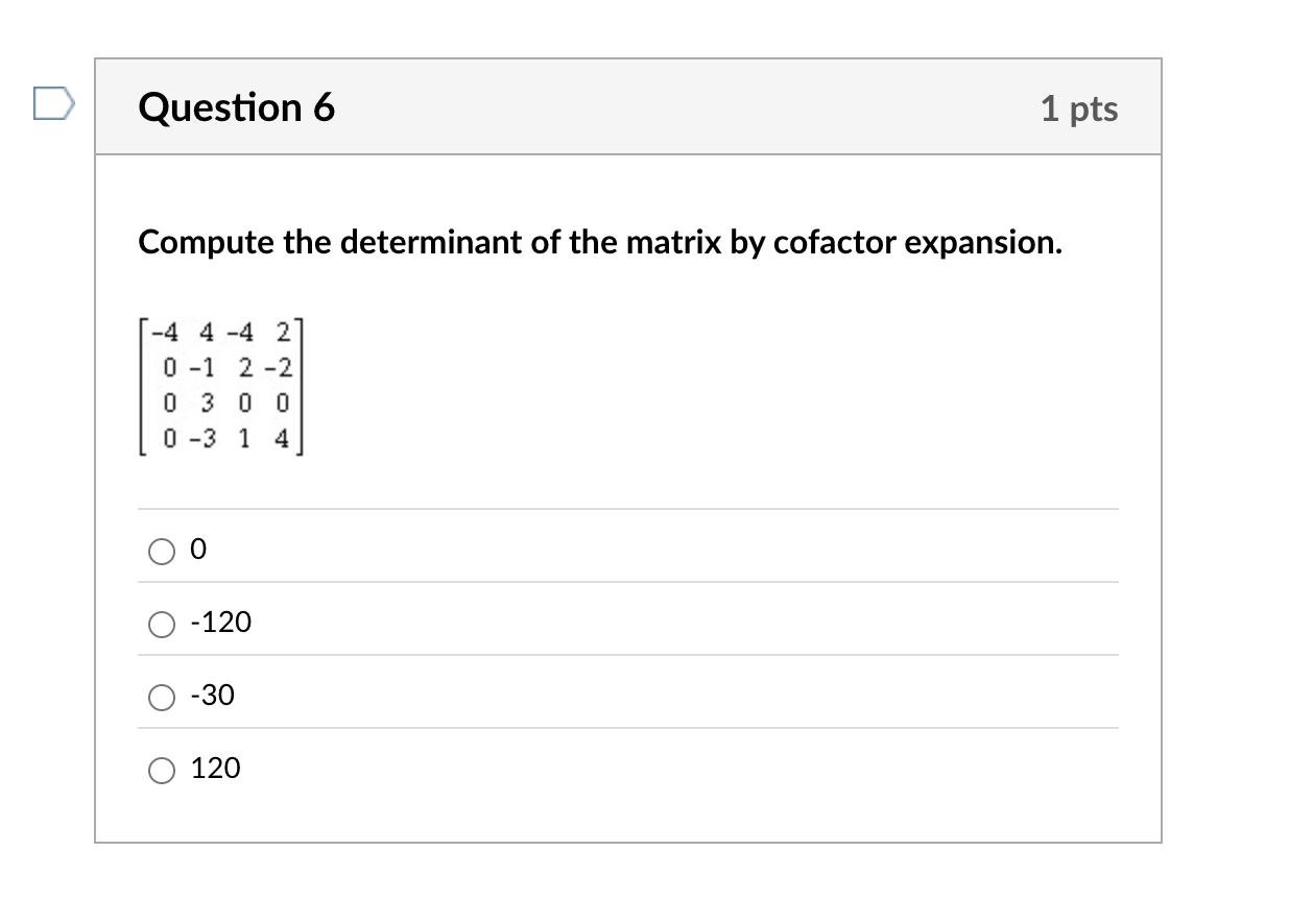 Solved Question 6Compute the determinant of ﻿the matrix by | Chegg.com
