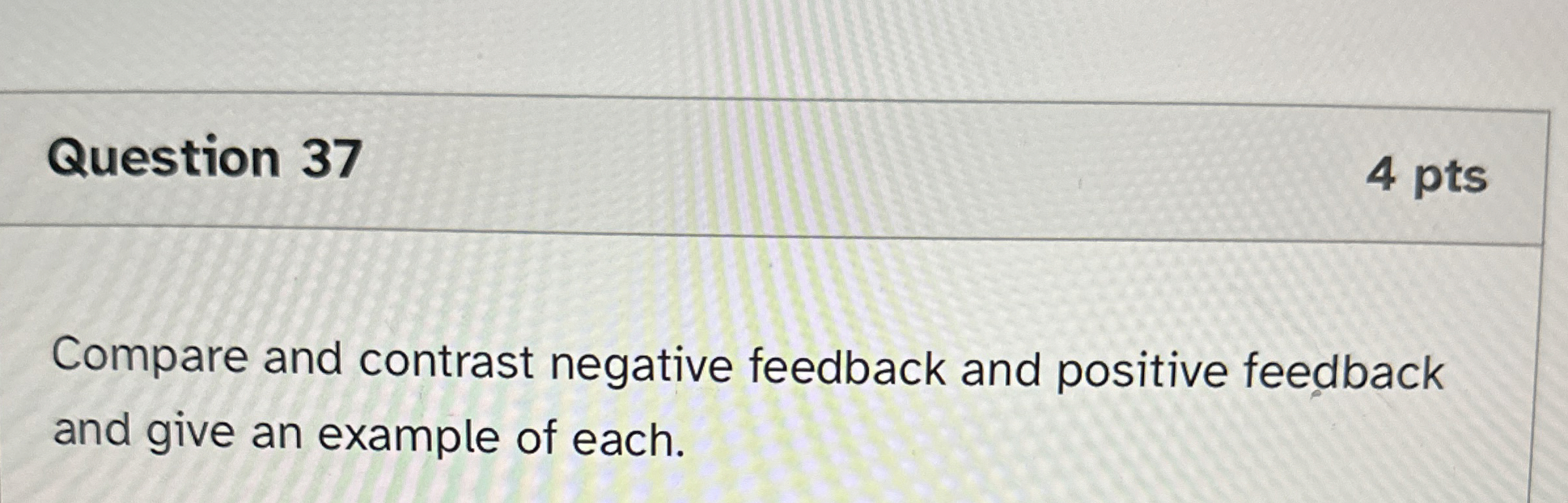 Solved Question 37Compare and contrast negative feedback and | Chegg.com