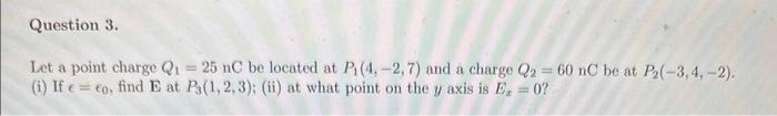 Solved Let a point charge Q1=25nC be located at P1(4,−2,7) | Chegg.com