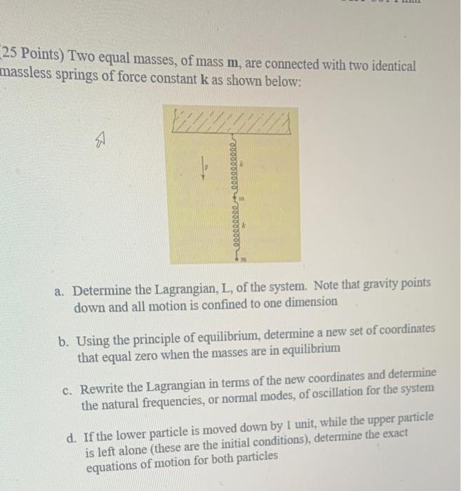 Solved -25 Points) Two equal masses, of mass m, are | Chegg.com