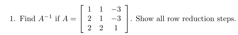 Solved Find A-1 ﻿if A=[11-321-3221]. ﻿Show all row reduction | Chegg.com
