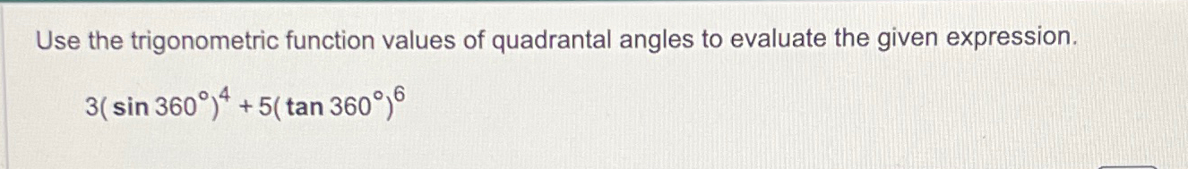 Solved Use the trigonometric function values of quadrantal | Chegg.com