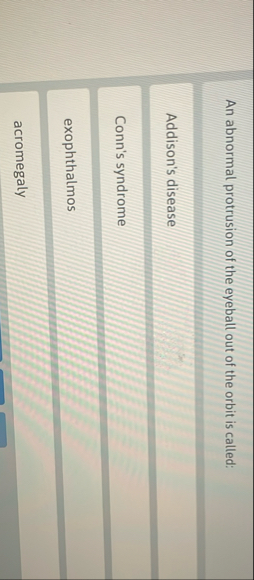 Solved An abnormal protrusion of the eyeball out of the | Chegg.com