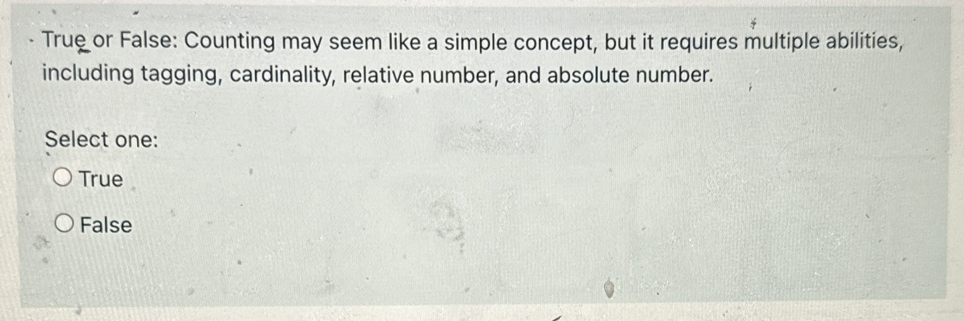 Solved True or False: Counting may seem like a simple | Chegg.com