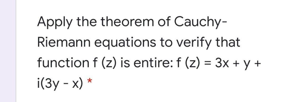 Solved Apply the theorem of Cauchy- Riemann equations to | Chegg.com