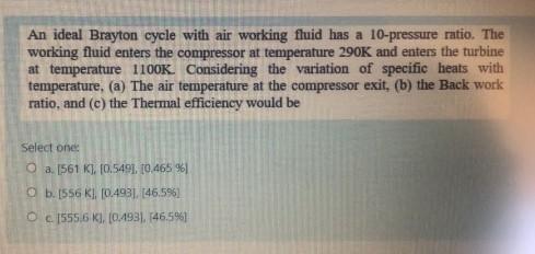 Solved An ideal Brayton cycle with air working fluid has a | Chegg.com