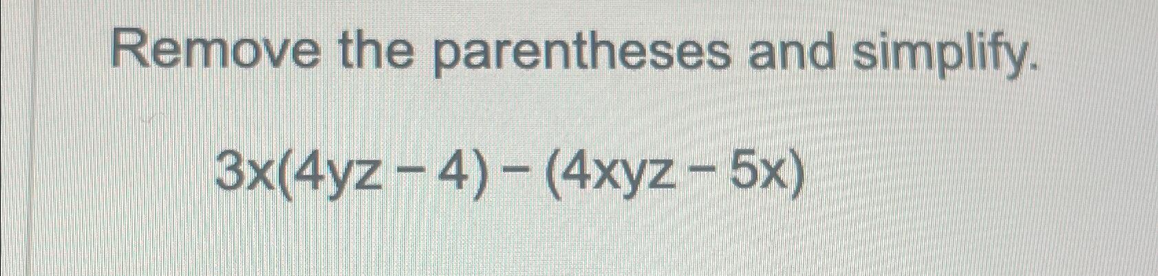 Solved Remove the parentheses and | Chegg.com