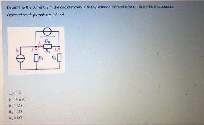 Solved Determine the current 13 in the circuit shown! Use | Chegg.com
