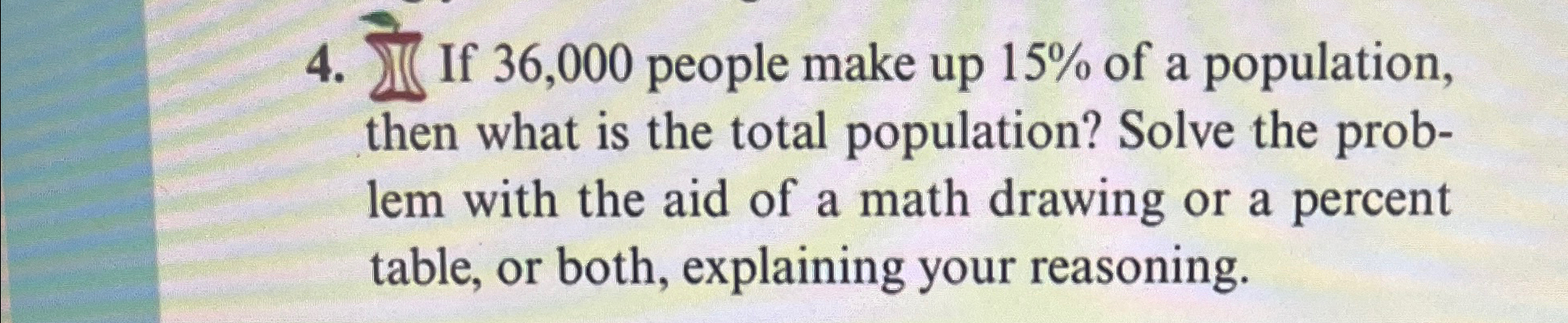 Solved IU If 36,000 ﻿people make up 15% ﻿of a population, | Chegg.com