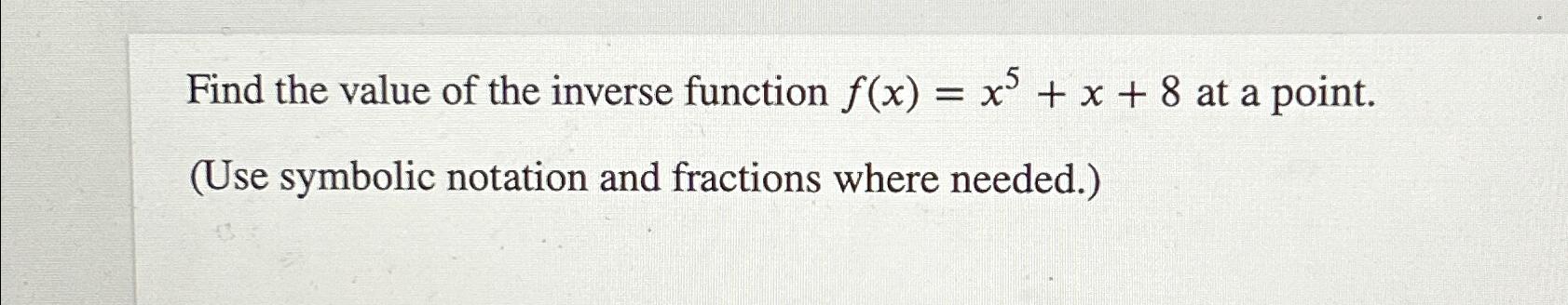 Solved Find the value of the inverse function f(x)=x5+x+8 | Chegg.com
