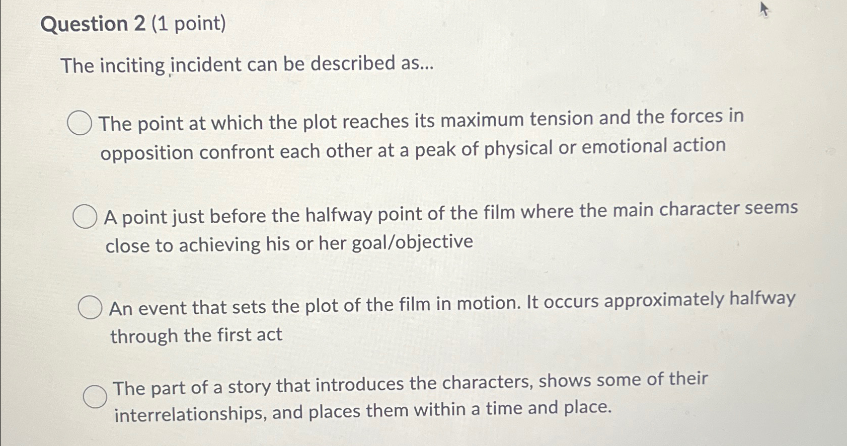 Solved Question 2 (1 ﻿point)The inciting incident can be | Chegg.com