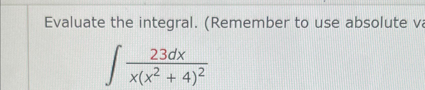Solved Evaluate the integral. (Remember to use absolute | Chegg.com