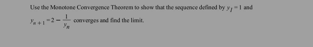 Solved Use the Monotone Convergence Theorem to show that the | Chegg.com