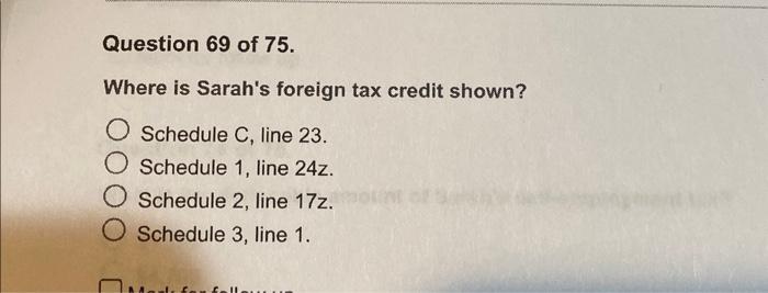 Solved Where is Sarah's foreign tax credit shown? Schedule | Chegg.com
