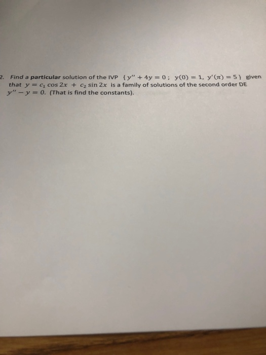 Solved 2. Find a particular solution of the IVP {y" + 4y = | Chegg.com