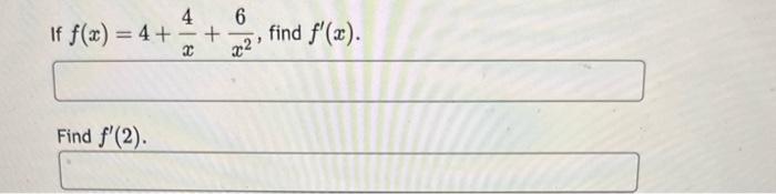 Solved If f(x)=4+x4+x26 Find f′(2) | Chegg.com