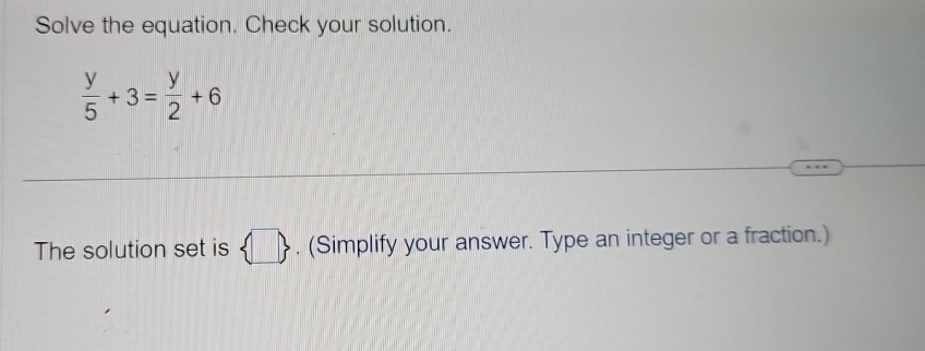 Solved Solve the equation. Check your solution.y5+3=y2+6The | Chegg.com