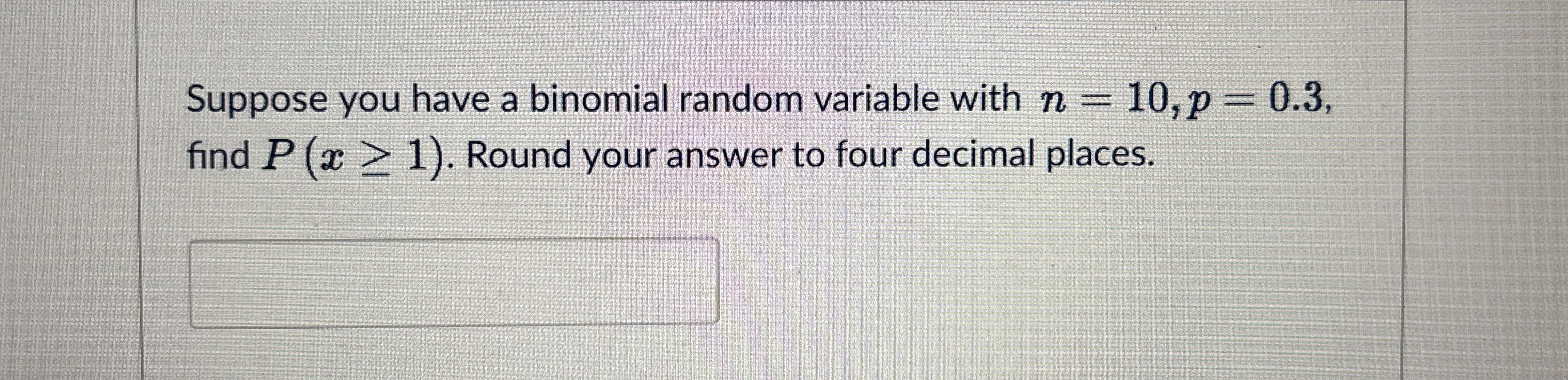 Solved Suppose you have a binomial random variable with | Chegg.com