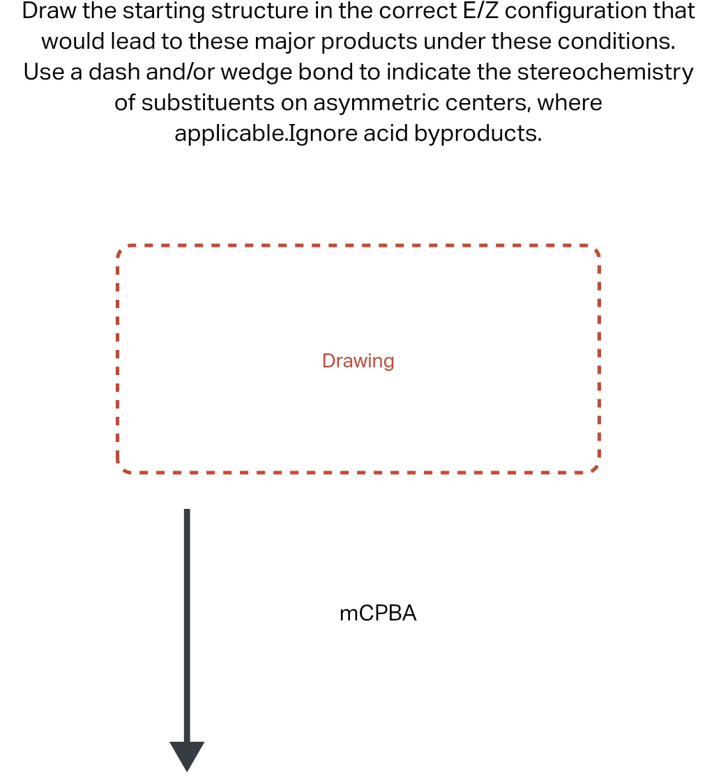 Solved Draw the starting structure in the correct( ﻿E)/(Z) | Chegg.com
