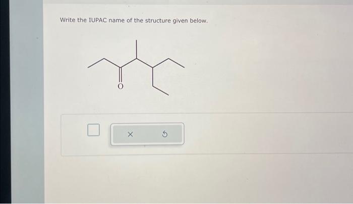Solved Write the IUPAC name of the structure given below. | Chegg.com